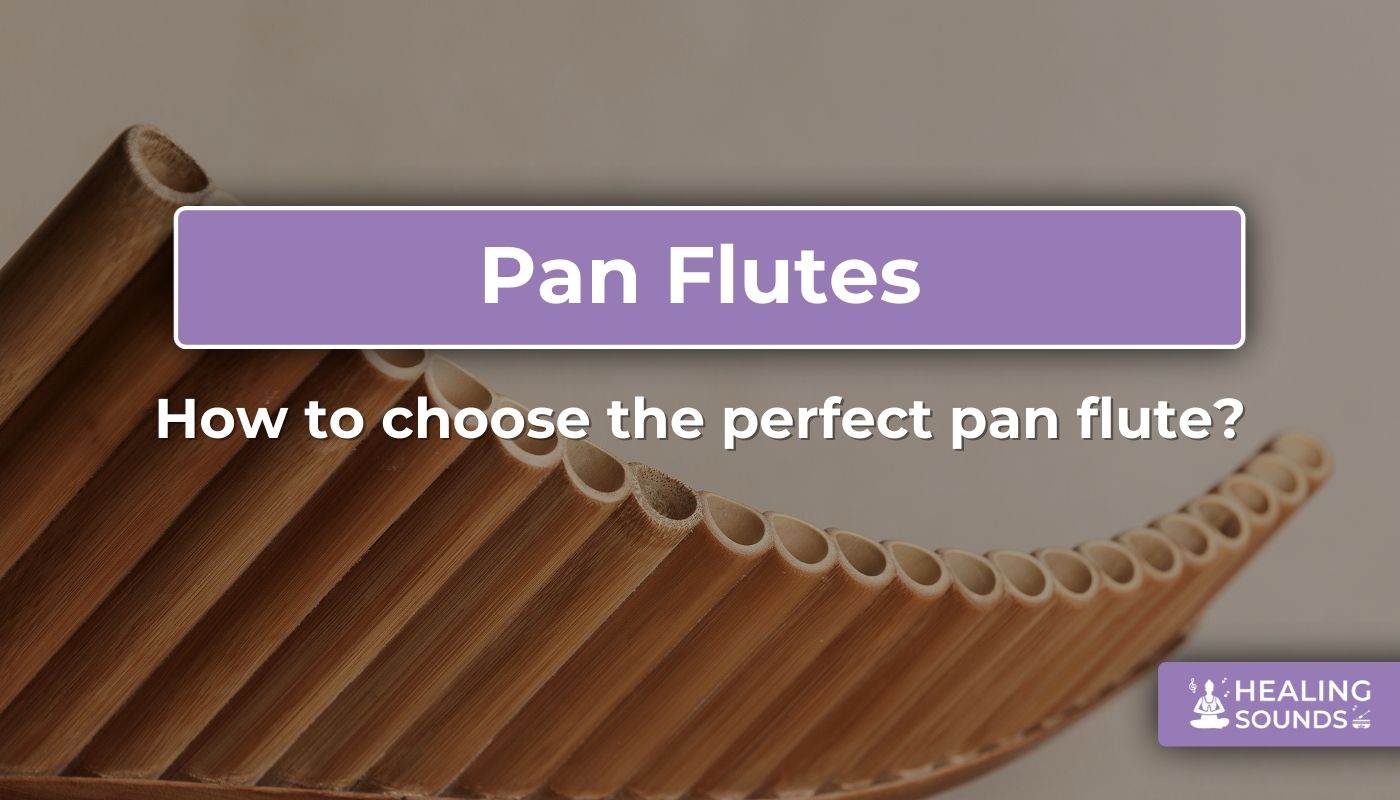 How to Choose the Perfect Pan Flute | Guide & Tips