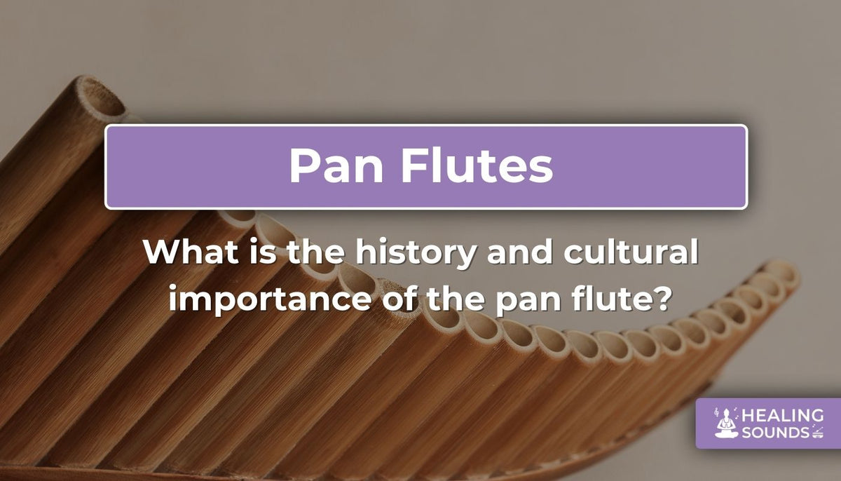History & Culture of Pan Flute | Musical Instrument Origins