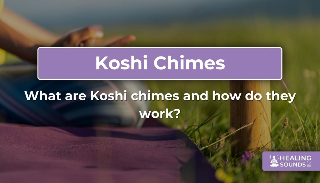 Koshi Chimes Overview: Sound & Benefits | Shopify