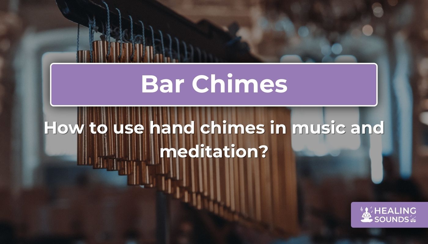 Hand Chimes for Music & Meditation: Incorporation Tips