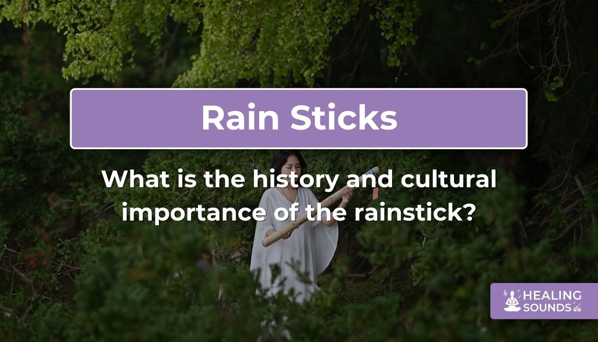 History & Significance of Rainsticks | Cultural Heritage