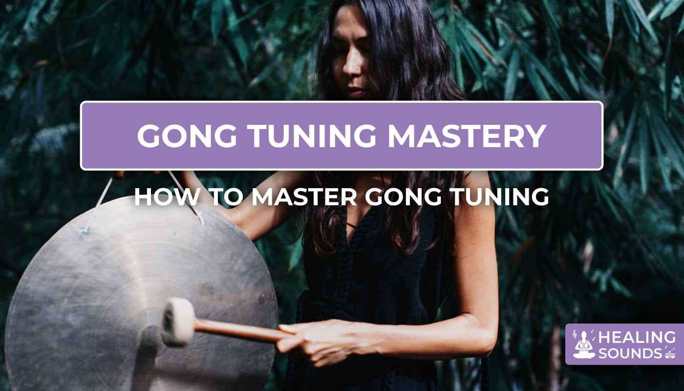 Ultimate Guide to Tuning Your Gong: Techniques and Tips