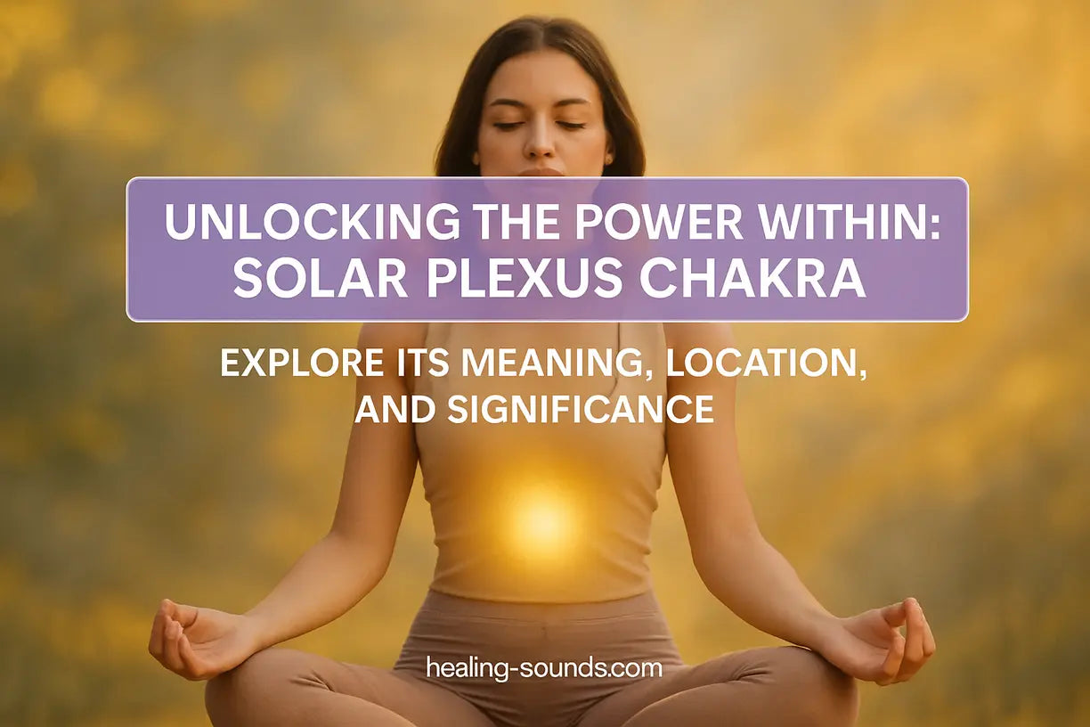 Solar Plexus Chakra: Understanding Its Power